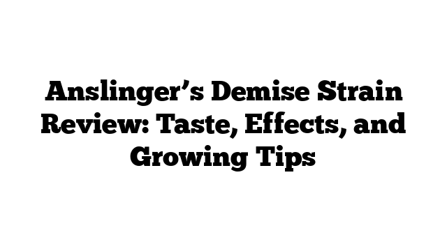 Anslinger’s Demise Strain Review: Taste, Effects, and Growing Tips ...