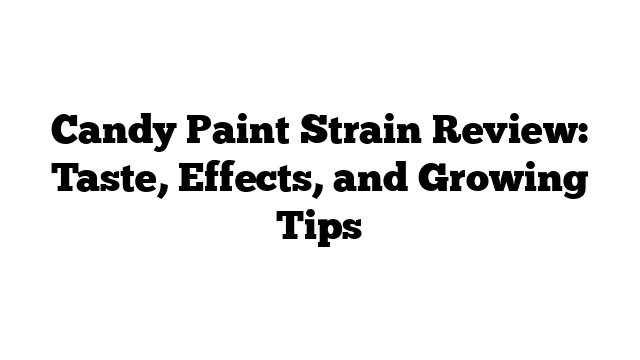Candy Paint Strain Review: Taste, Effects, and Growing Tips – 420BB ...