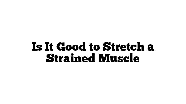 Is It Good to Stretch a Strained Muscle? – 420BB: Premium Pipes & Bongs