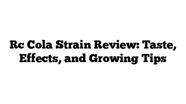 RC Cola Strain Review: Taste, Effects, and Growing Tips – 420BB ...