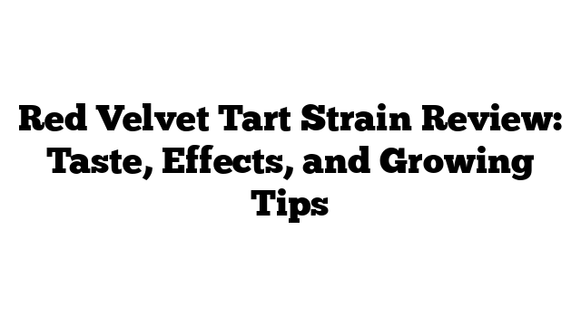 Red Velvet Tart Strain Review: A Delicious Indica-Dominant Delight ...