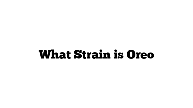 Unveiling the Unique Characteristics of the Oreo Strain – 420BB ...