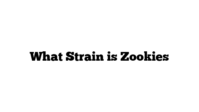 Zookies Strain – A Comprehensive Guide – 420 Big Bud