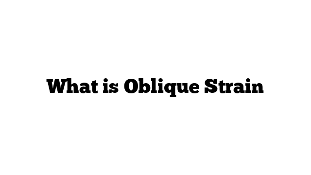 What is Oblique Strain? – 420BB: Premium Pipes & Bongs