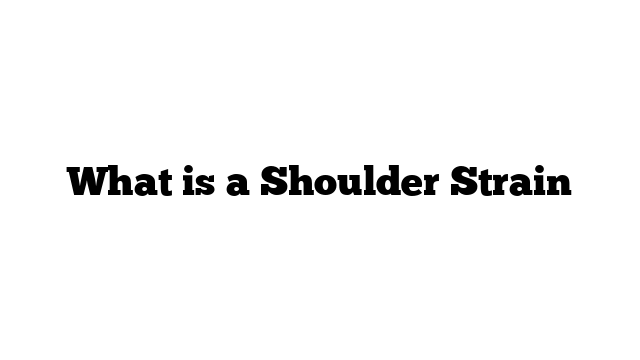 Understanding Shoulder Strains: Causes, Symptoms, and Treatment – 420 ...