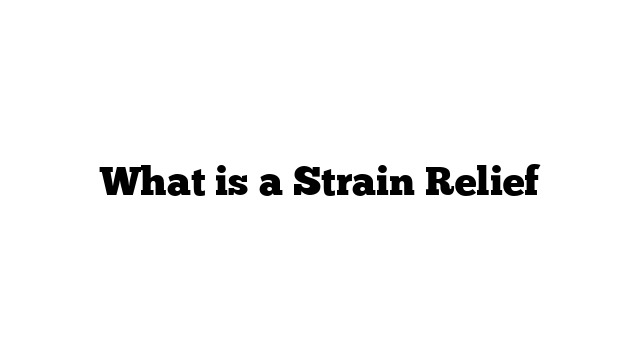What is a Strain Relief? – 420 Big Bud