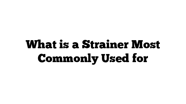 What is a Strainer Most Commonly Used for? – 420BB: Premium Pipes & Bongs